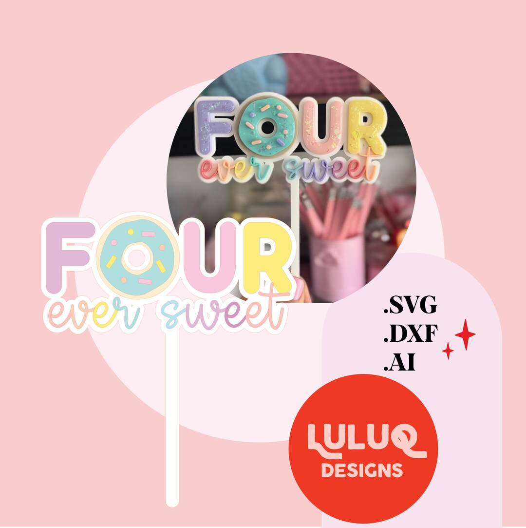 Four Ever Sweet SVG, Birthday Laser Cut Cake Topper, Laser Cut Cake ...