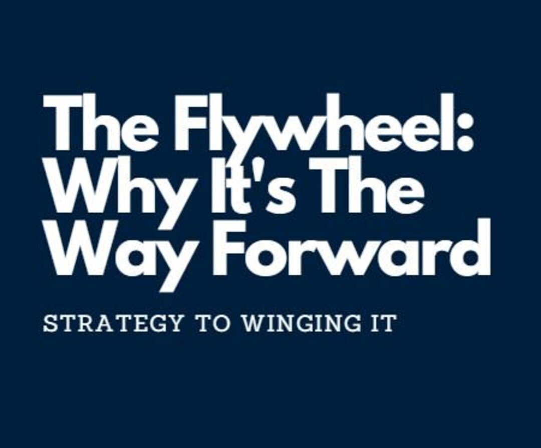 The Flywheel: Why It's the Way Forward Marketing Strategies Business ...