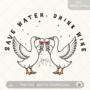 Wine Love Goose Design | Save Water Drink Wine | PNG SVG | Relatable ...