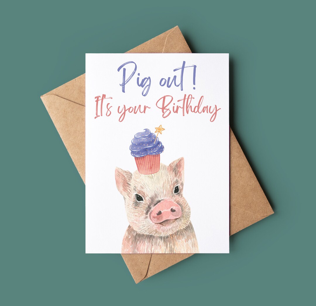 Cute Pig Happy Birthday Card Funny Pig Out Its Your Birthday Card Pig ...