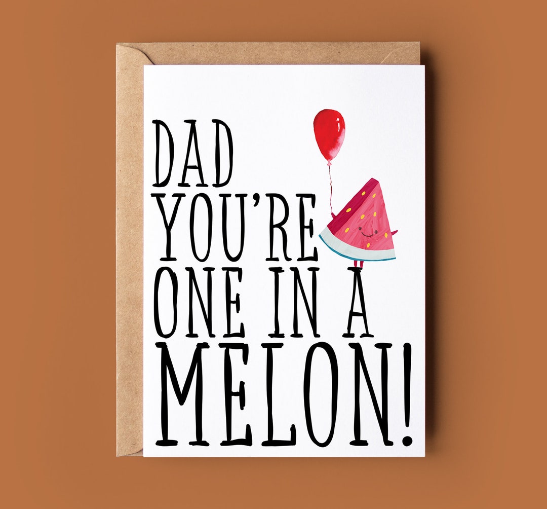 Funny One in A Melon Fathers Day Card - Greetings Card for Dad ...