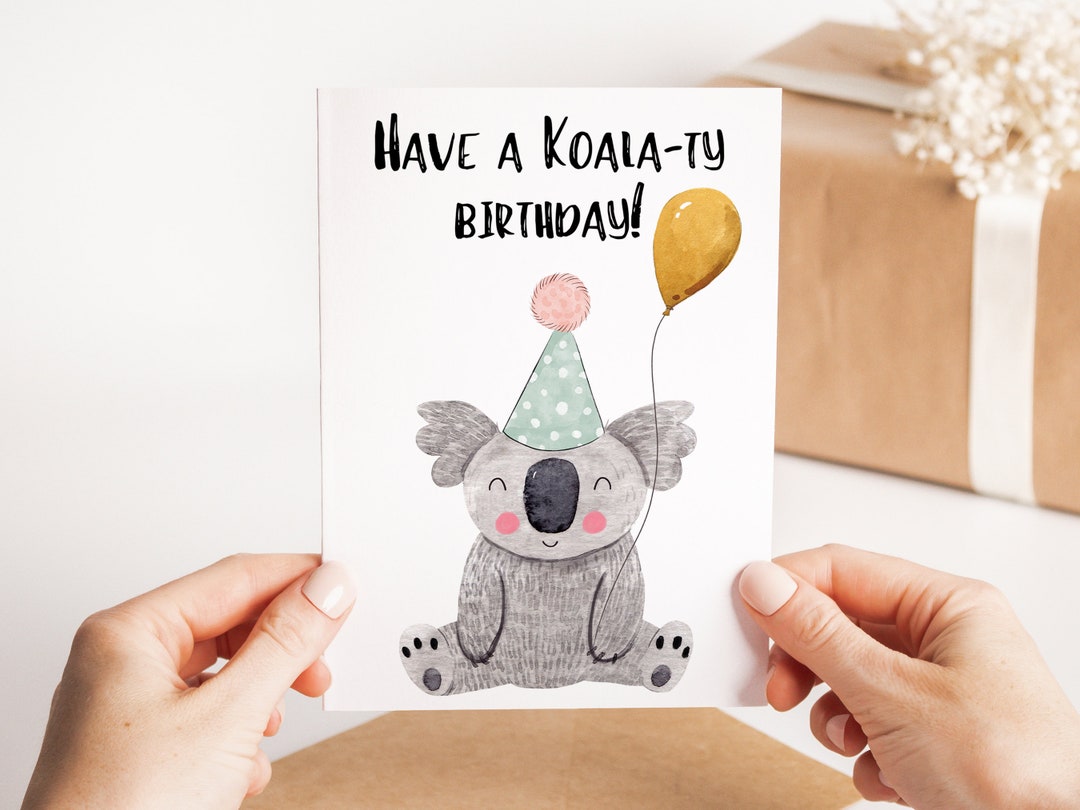 Have A Koala-ty Happy Birthday Card - Funny Koala Pun Birthday Card ...