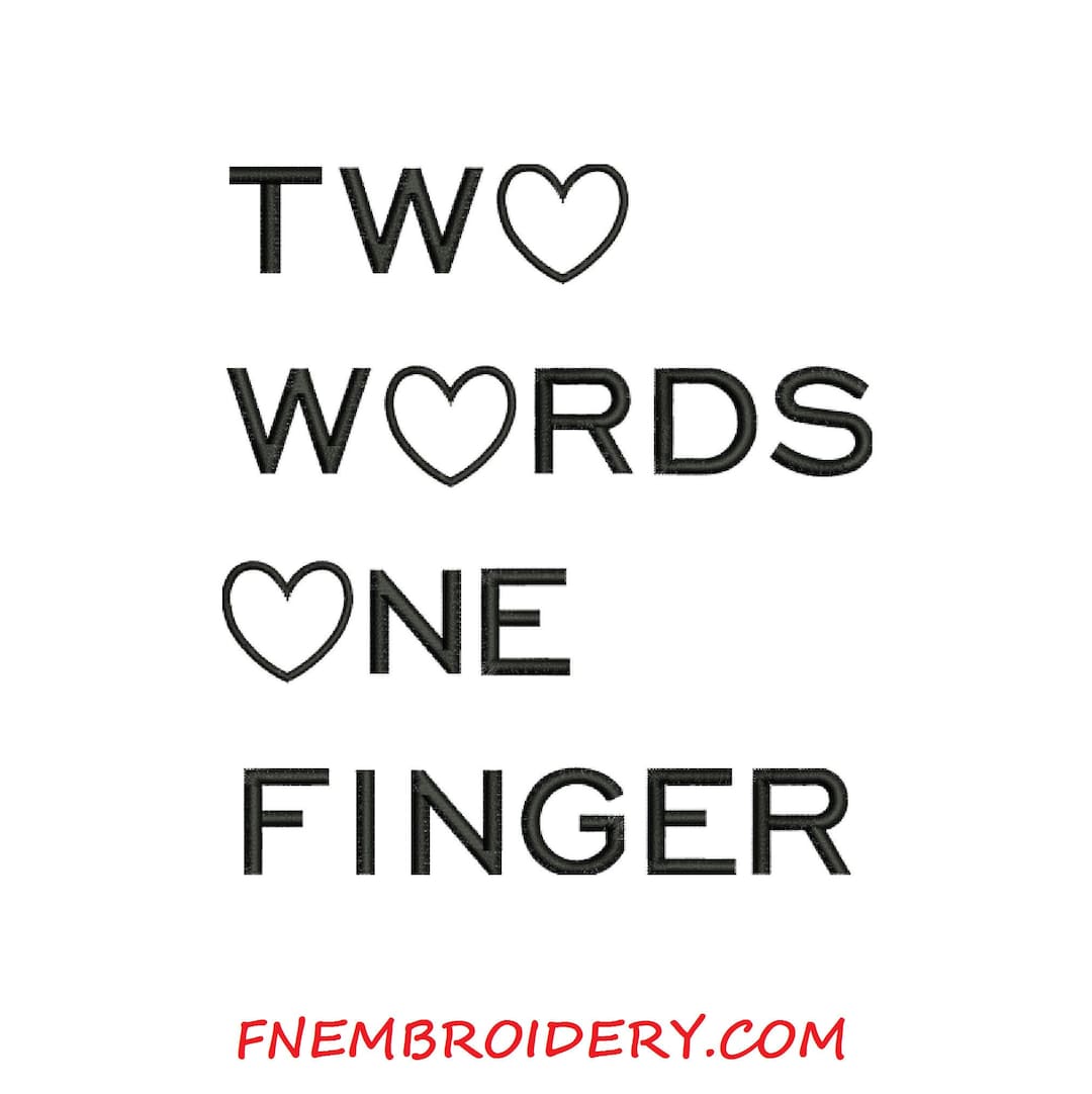 Two Words One Finger Funny Machine Embroidery Design Snarky ...