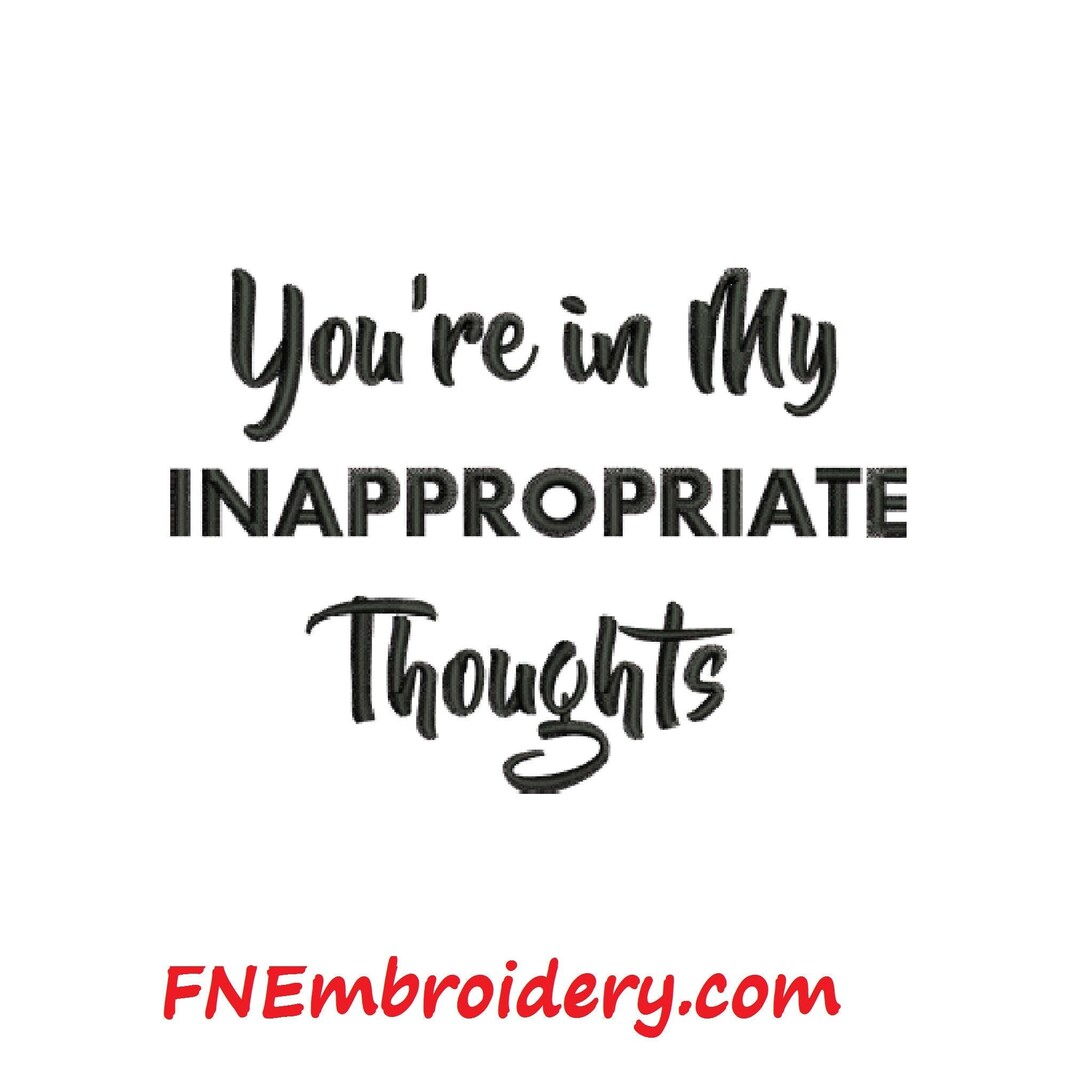You're in My INAPPROPRIATE THOUGHTS Funny Machine Embroidery Design ...