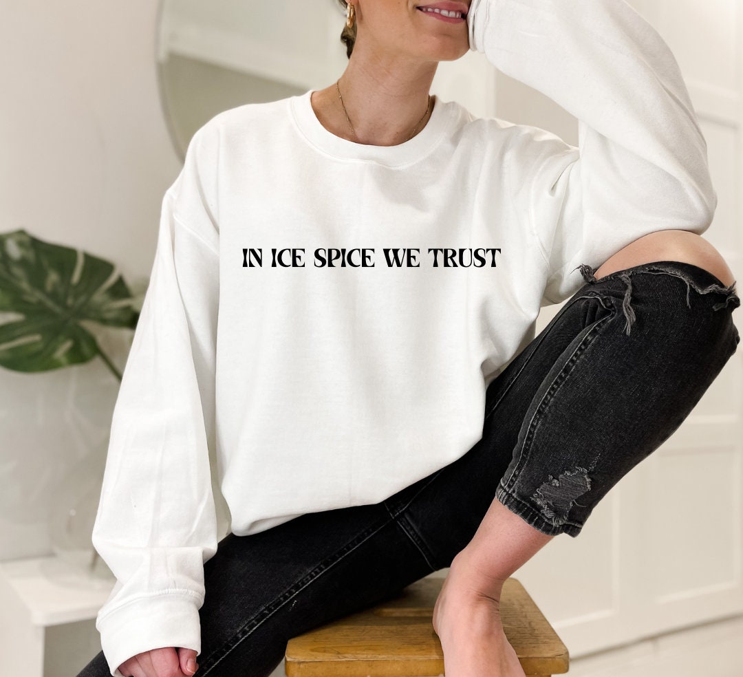 In ice spice we trust ICE SPICE Merch Sweatshirt sold by Chan Chan ...