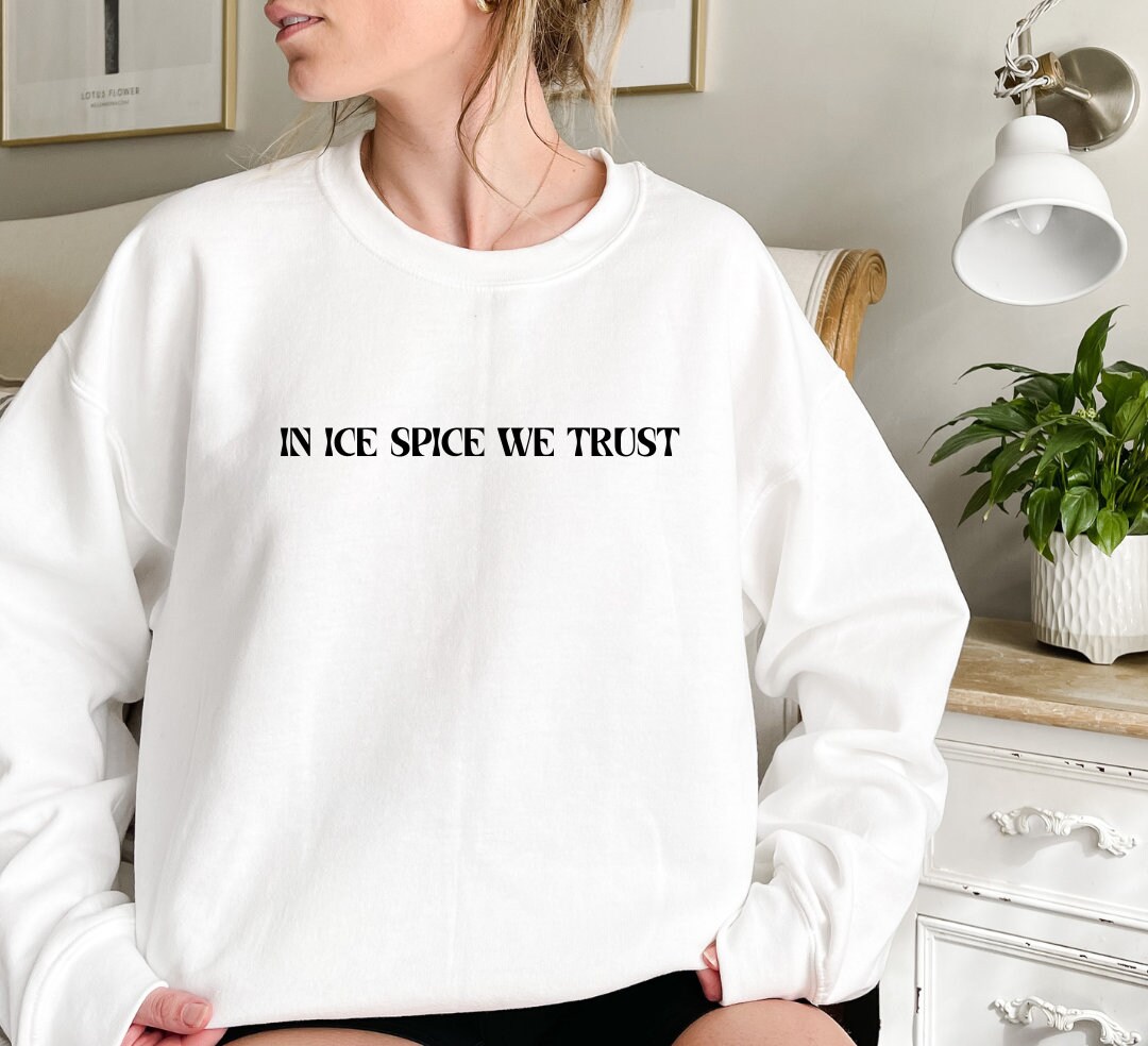 In ice spice we trust ICE SPICE Merch Sweatshirt sold by Chan Chan ...