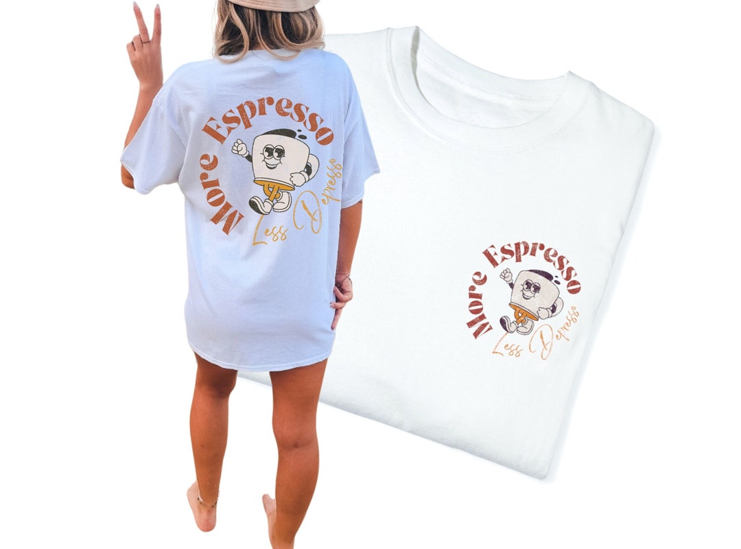 More Espresso Less Depresso Comfort Colors T Shirt Retro Coffee Cartoon ...
