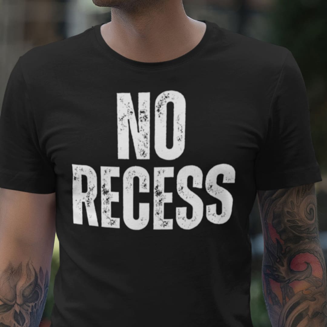No Recess T-shirt - Etsy
