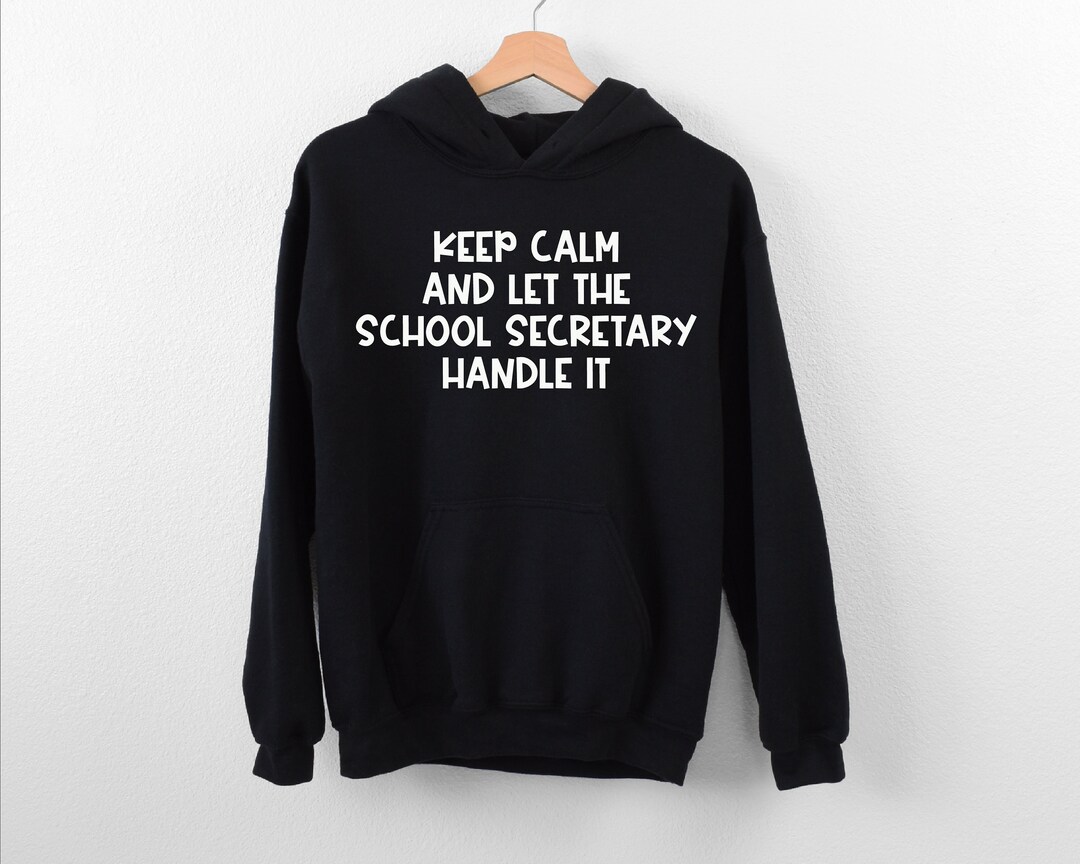 Keep Calm…hoodie, Hoodie for School Secretary, Sarcastic Secretary ...