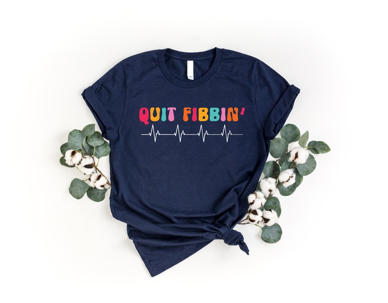 Quit Fibbin Shirt Hospital Medicine Nurse Shirt Funny - Etsy