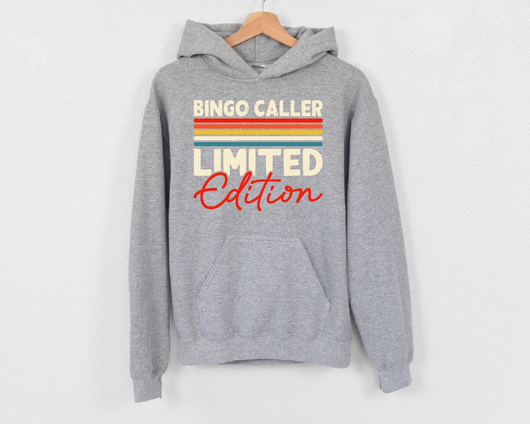 Bingo Caller Limited Edition Hoodie, Bingo Player Hoodie, Bingo Lover ...