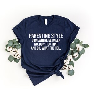 Parenting Style Shirt, Funny Mom Shirt, Sarcastic Parent Shirt, Mother ...