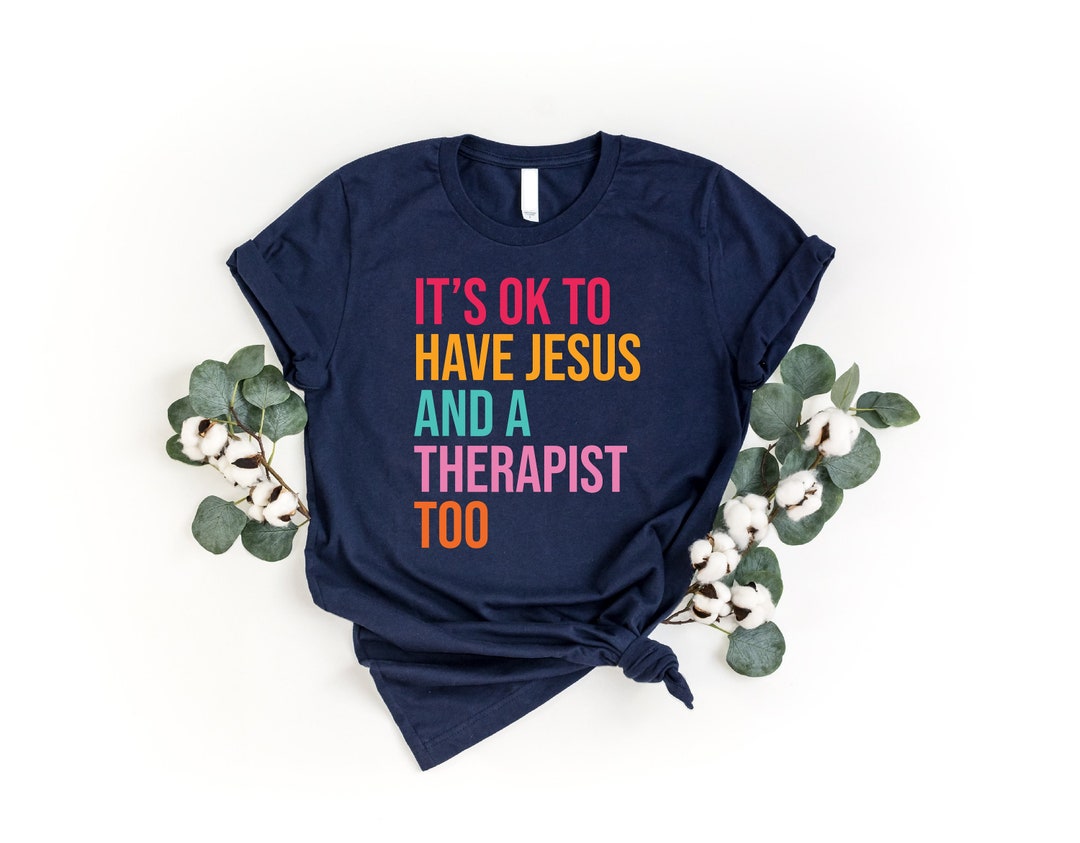 It's Ok to Have Jesus and A Therapist Shirt, Religious Counseling Shirt ...