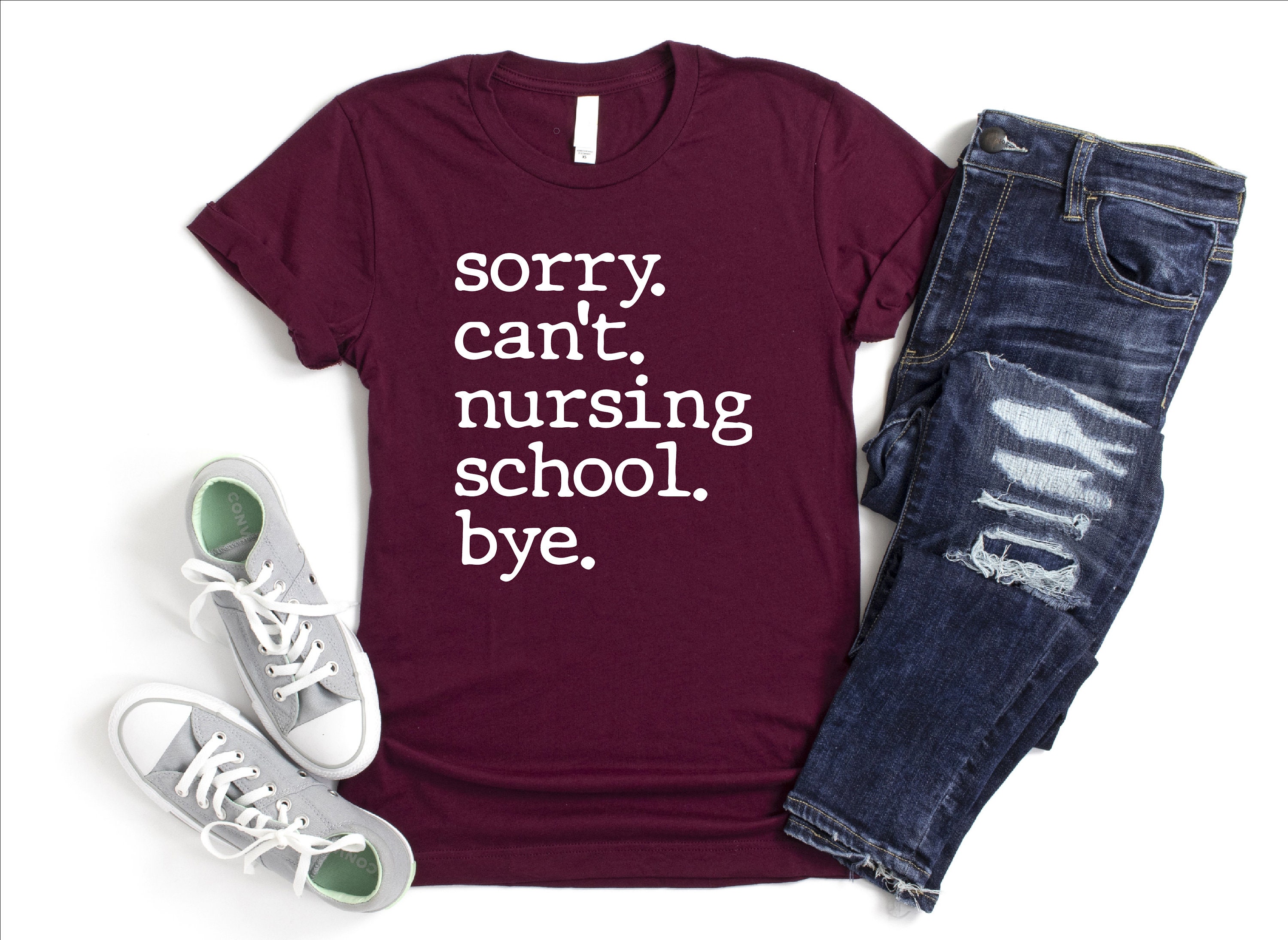Sorry Can't Nursing School Bye Shirt, Nursing Student Shirt, Nurse in ...