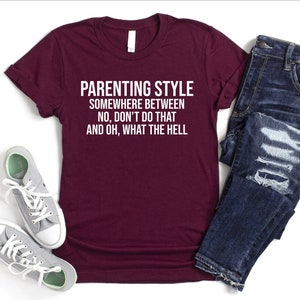 Parenting Style Shirt, Funny Mom Shirt, Sarcastic Parent Shirt, Mother ...