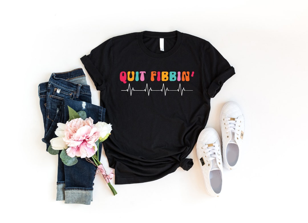 Quit Fibbin Shirt, Hospital Medicine Nurse Shirt, Funny Cardiology ...
