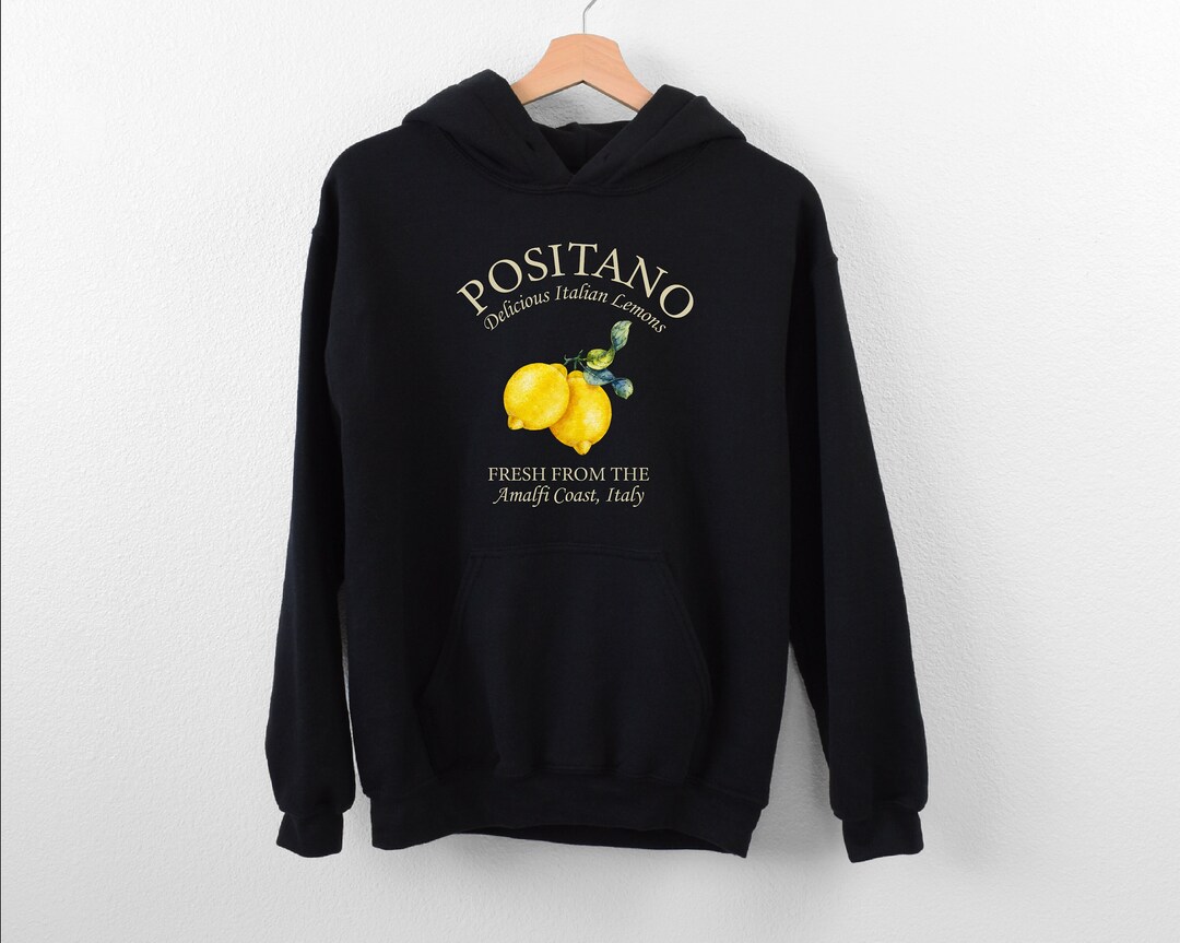 Positano Hoodie, Italian Lemons Hoodie, Italy Quotes Hoodie, Italy ...