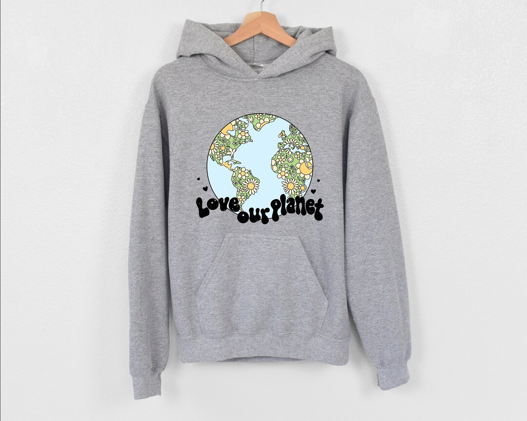 Love Our Planet Hoodie, Floral Earth Hoodie, Funny Nature Lover Hoodie ...