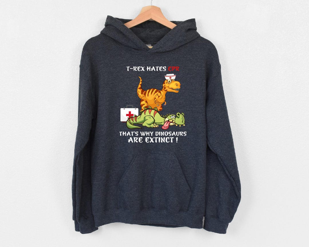 T-rex Hates CPR Hoodie, Intensive Care Unit Hoodie, Funny Gift for ICU ...