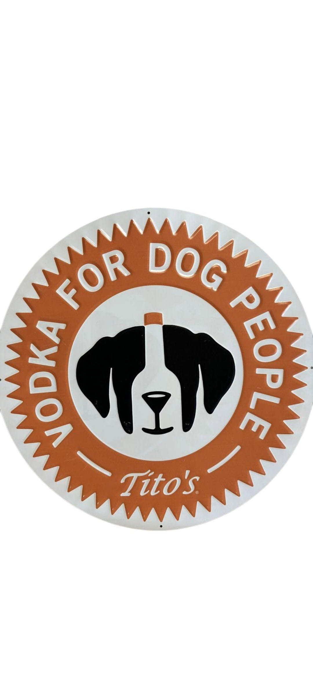 Tito's Vodka for Dog People ROUND Metal Tacker Sign, Orange and White ...