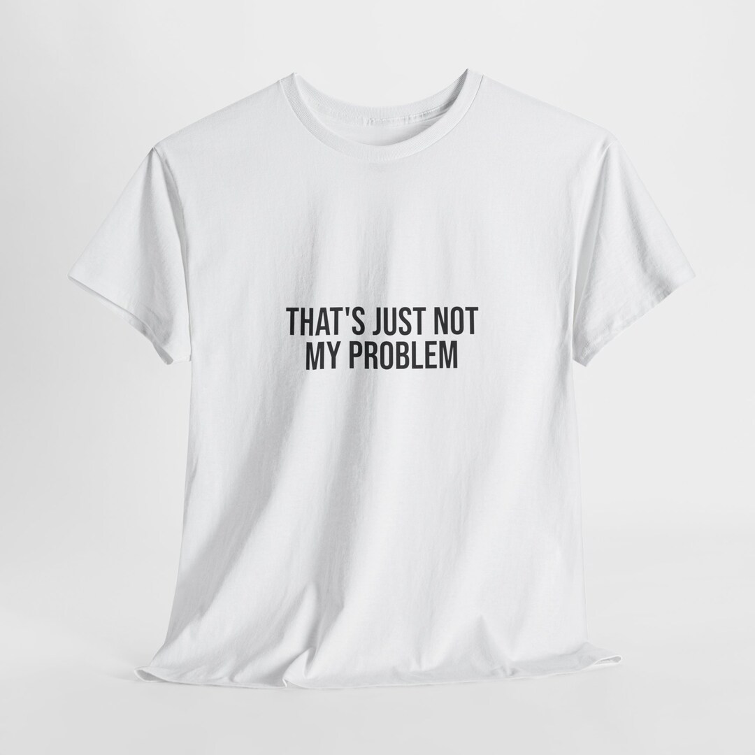 That's Just Not My Problem Tik Tok Shirt - Etsy UK