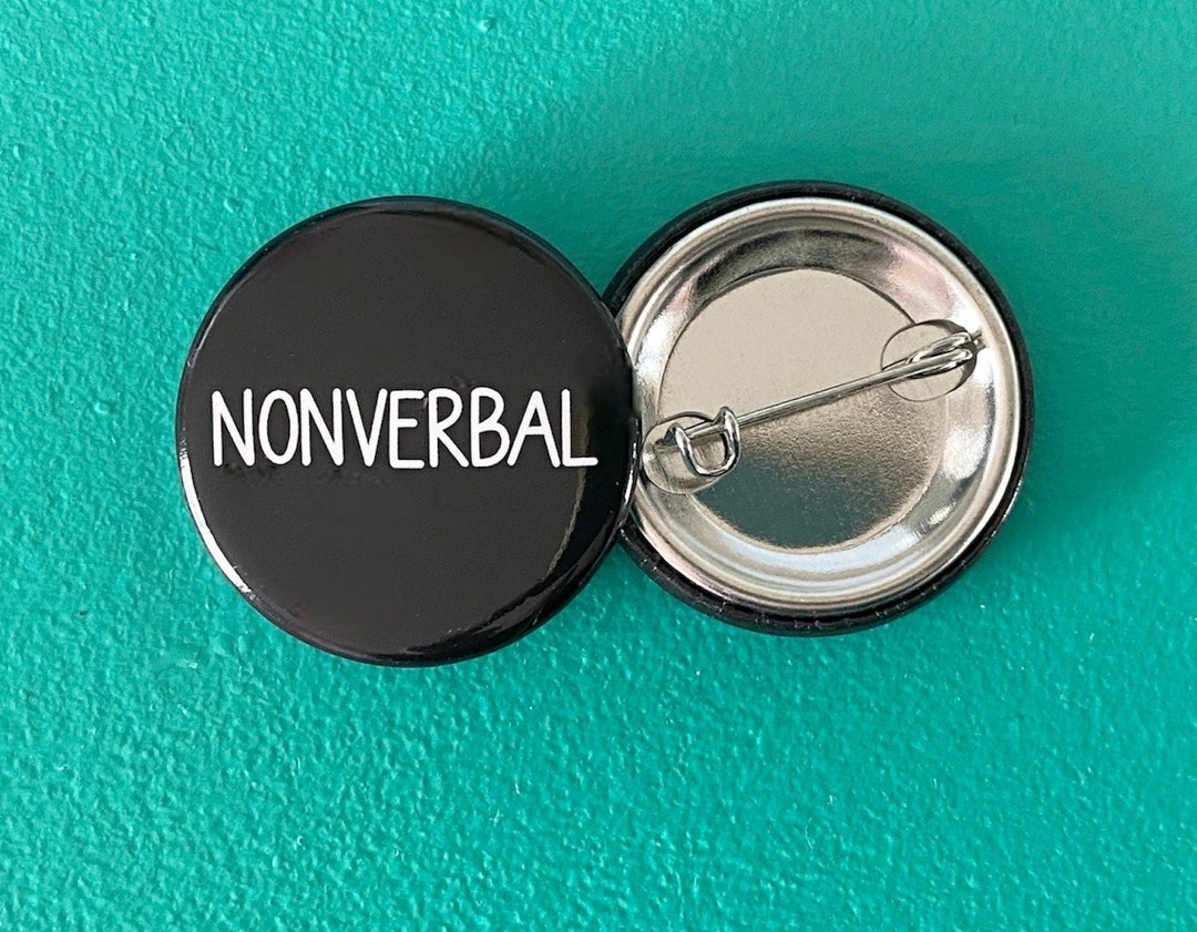 Nonverbal Pin, Nonverbal Communication, Autistic and Nonverbal Badge ...