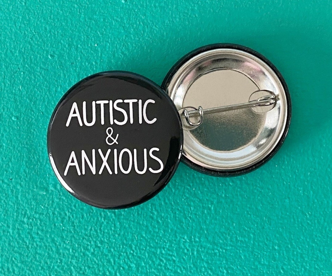 Autistic and Anxious Badge White Black Autism Pride (1.25 Inches) - Etsy