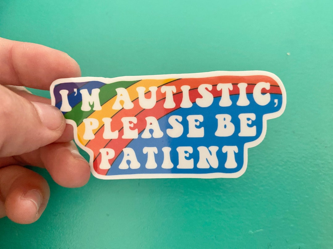 I'm Autistic Please Be Patient Sticker, Autistic Alert, I Have Autism ...