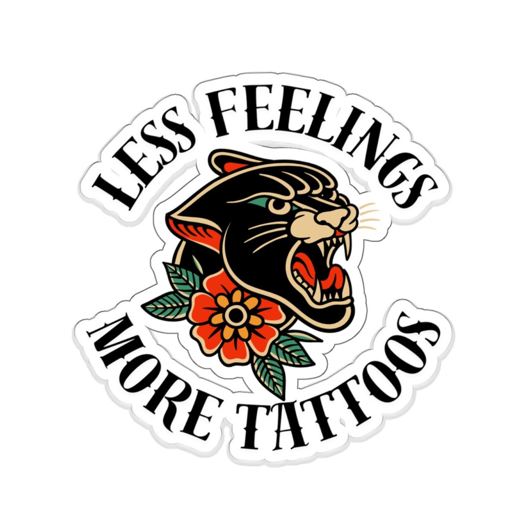 Less Feelings More Tattoos Sticker, Laptop Decal - Etsy