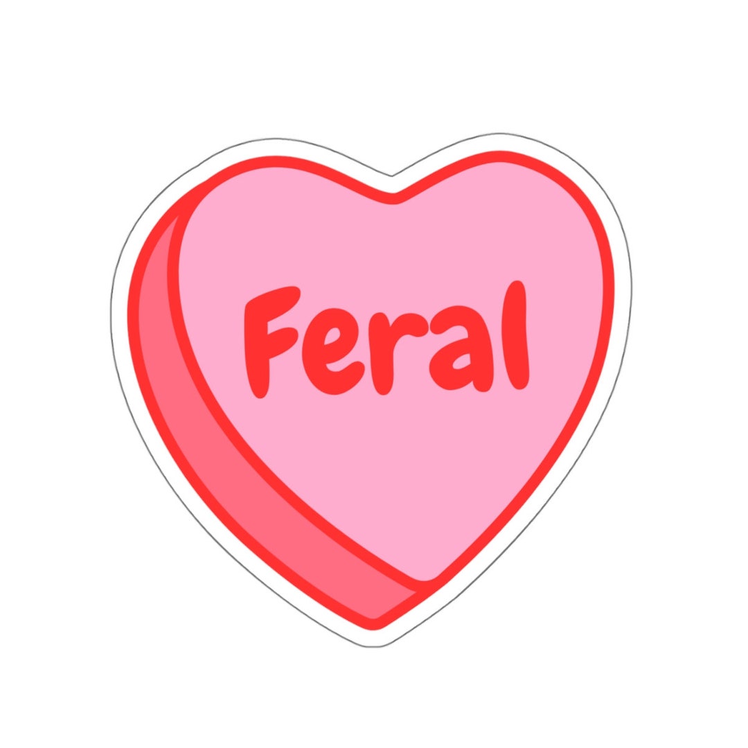 Feral AF Sticker, Candy Heart, Conversation Heart Valentine's Day ...