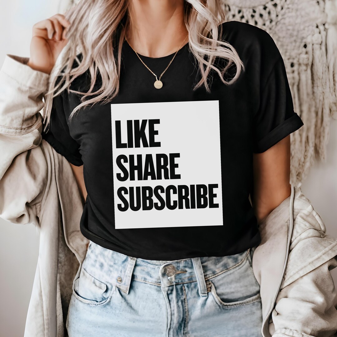 LIKE SHARE SUBSCRIBE Shirt – White Text – Youtuber Tee – Content ...