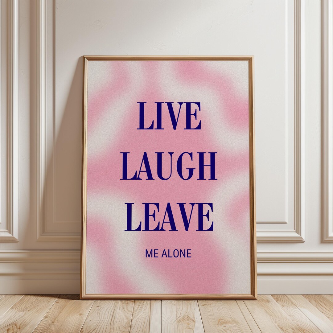 Funny Live Laugh Leave Me Alone Print • Trendy Dorm Room Decor • Cute ...