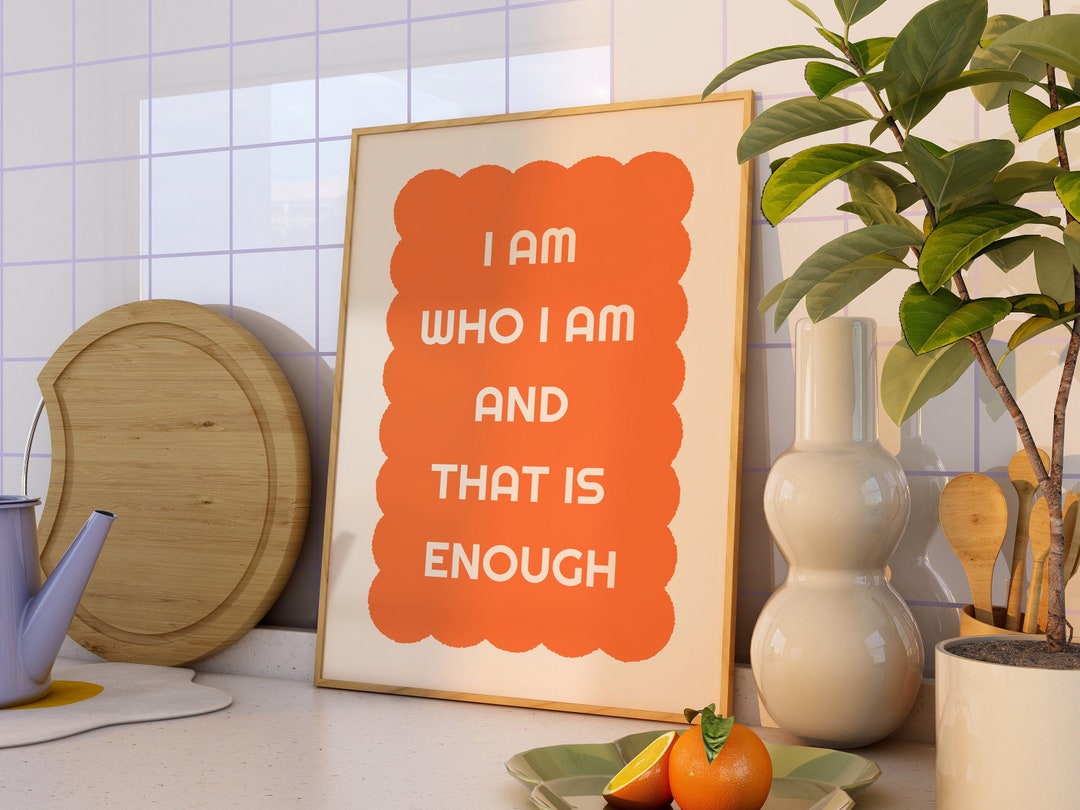 I Am Who I Am Poster Female Empowerment Print I Am Enough Orange Poster ...