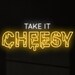 Take It Cheesy Neon Sign, Take It Cheesy Led Sign, Custom Neon Sign ...