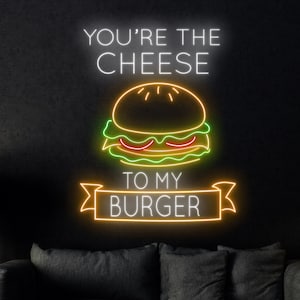 You're the Cheese to My Burger Neon Sign, Burger Led Sign, Custom Neon ...