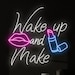Wake up and Make up Neon Sign, Make up Artist Led Sign, Custom Neon ...