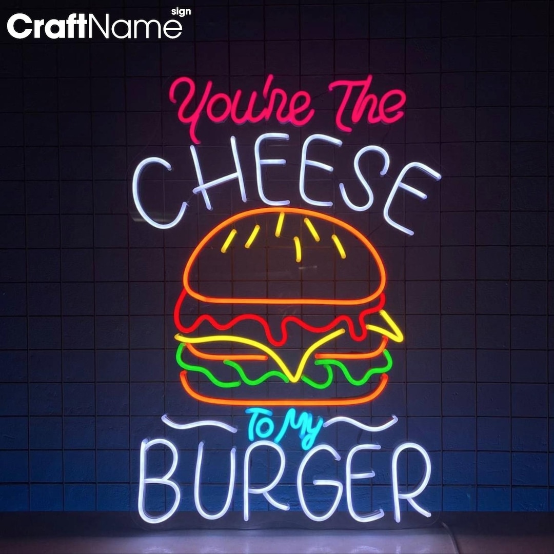 You're the Cheese to My Burger Neon Light, Burger Led Light, Fast Food ...