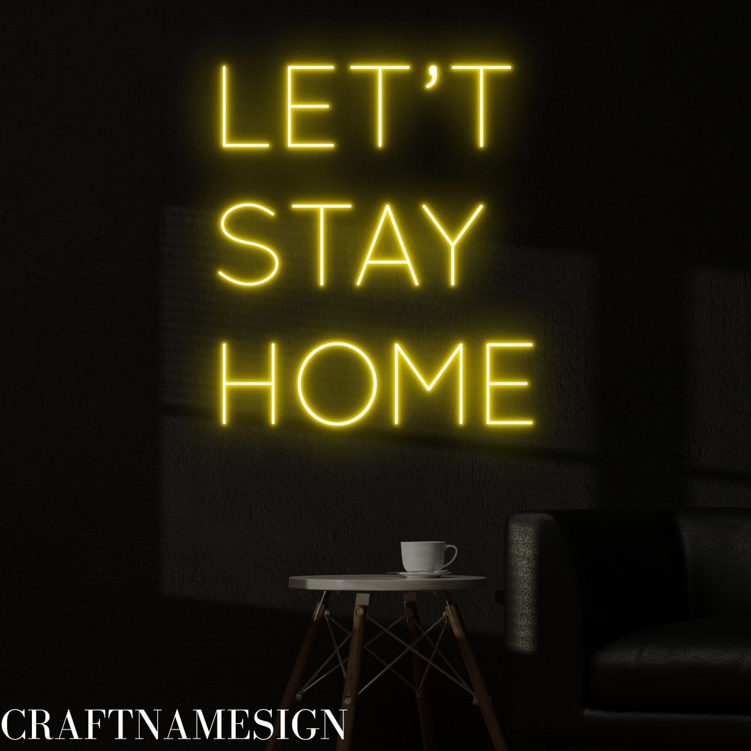 Let's Stay Home Neon Sign, Let's Stay Home Led Sign, Custom Neon Sign ...