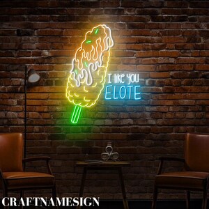 I Like You Elote Neon Sign, Elote Corn Mexican Led Sign, Custom Neon ...