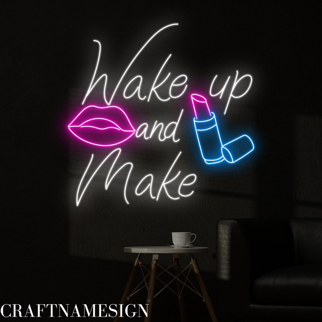 Wake up and Make up Neon Sign, Make up Artist Led Sign, Custom Neon ...