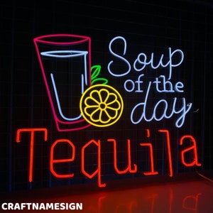Soup of the Day Tequila Neon Sign, Tequila Cocktail Led Sign, Custom ...