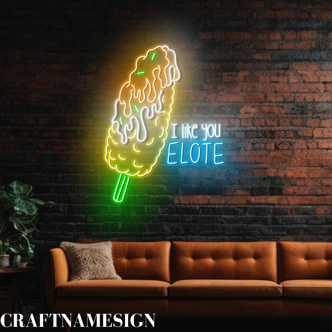 I Like You Elote Neon Sign, Elote Corn Mexican Led Sign, Custom Neon ...