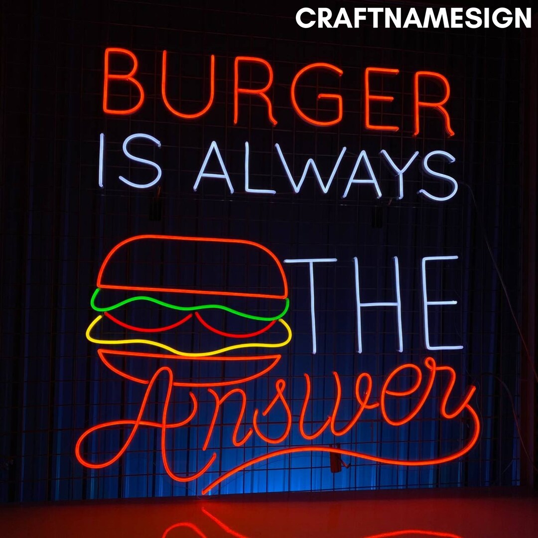 Burger is Always the Answer Neon Sign, Burger Led Sign, Custom Neon ...
