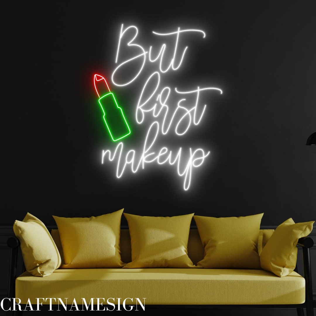 But First Makeup Led Sign, Make up Artist Neon Sign, Custom Neon Sign ...