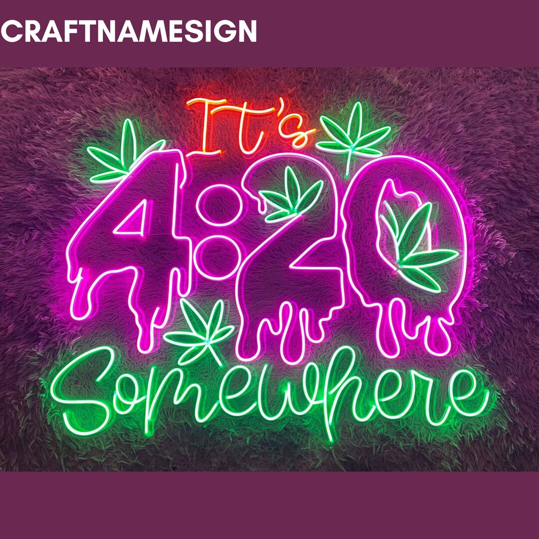It's 4:20 Somewhere Neon Sign, Marijuana Led Sign, Custom Neon Sign ...