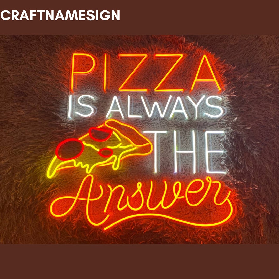 Pizza is Always the Answer Neon Sign, Pizza Led Wall Art Decor, Custom ...