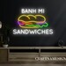 Banh Mi Sandwiches Led Sign, Vietnamese Banh Mi Neon Sign, Custom Neon ...