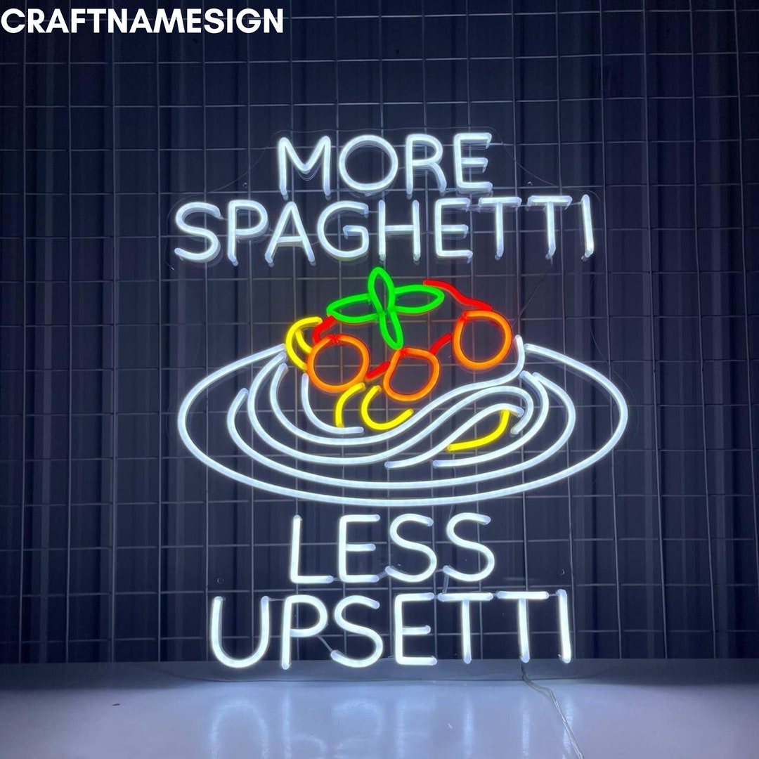 More Spaghetti Less Upsetti Led Sign, Custom Neon Sign for Italian ...