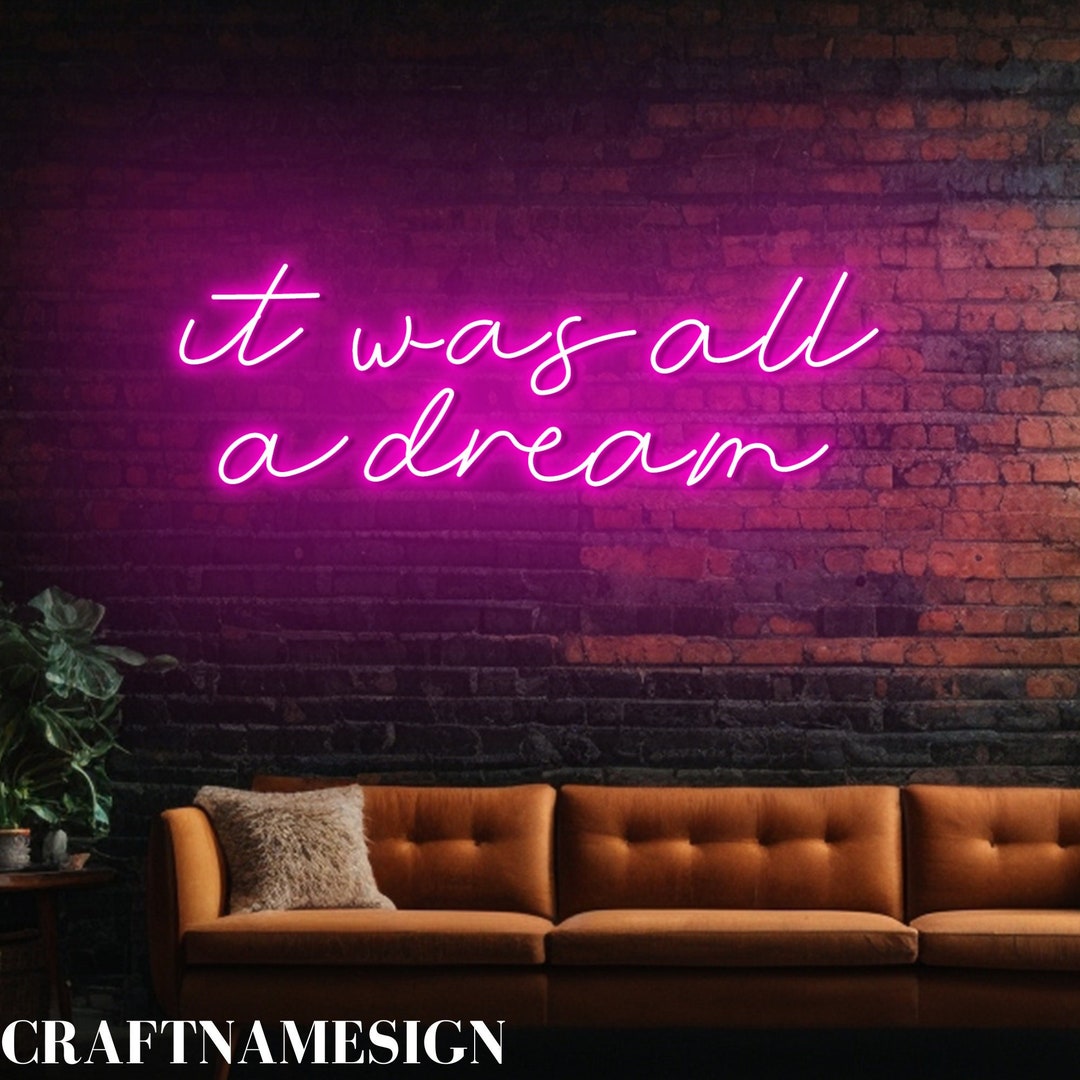 It Was All A Dream Neon Sign, It Was All A Dream Led Sign, Custom Neon ...