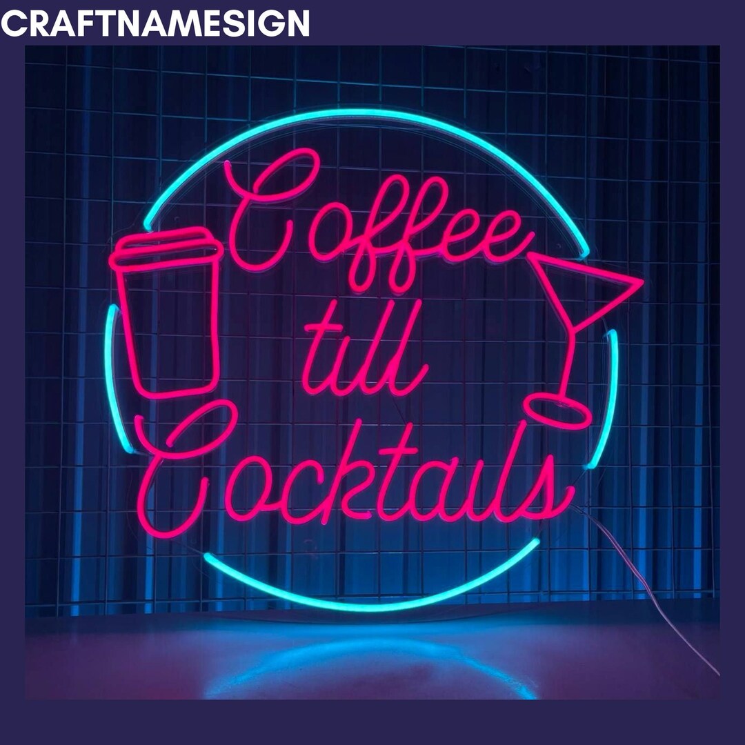 Coffee Till Cocktails Led Sign, Cocktails Coffee Neon Sign, Custom Neon ...